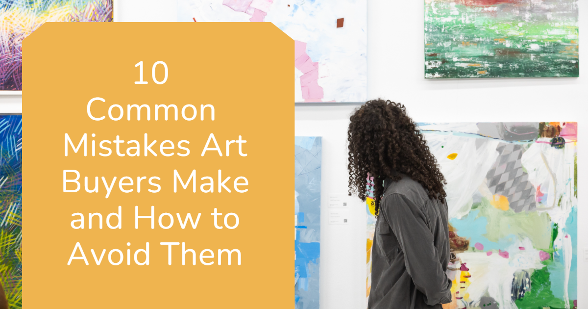 10 Common Mistakes Art Buyers Make and How to Avoid Them – Marisol Evora