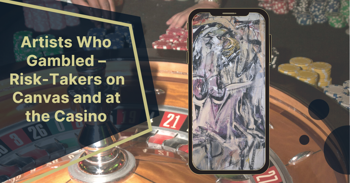 Artists Who Gambled – Risk-Takers on Canvas and at the Casino – Marisol ...