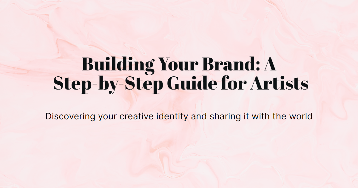 Building Your Artist Brand: A Step-by-Step Guide to Developing a Uniqu ...