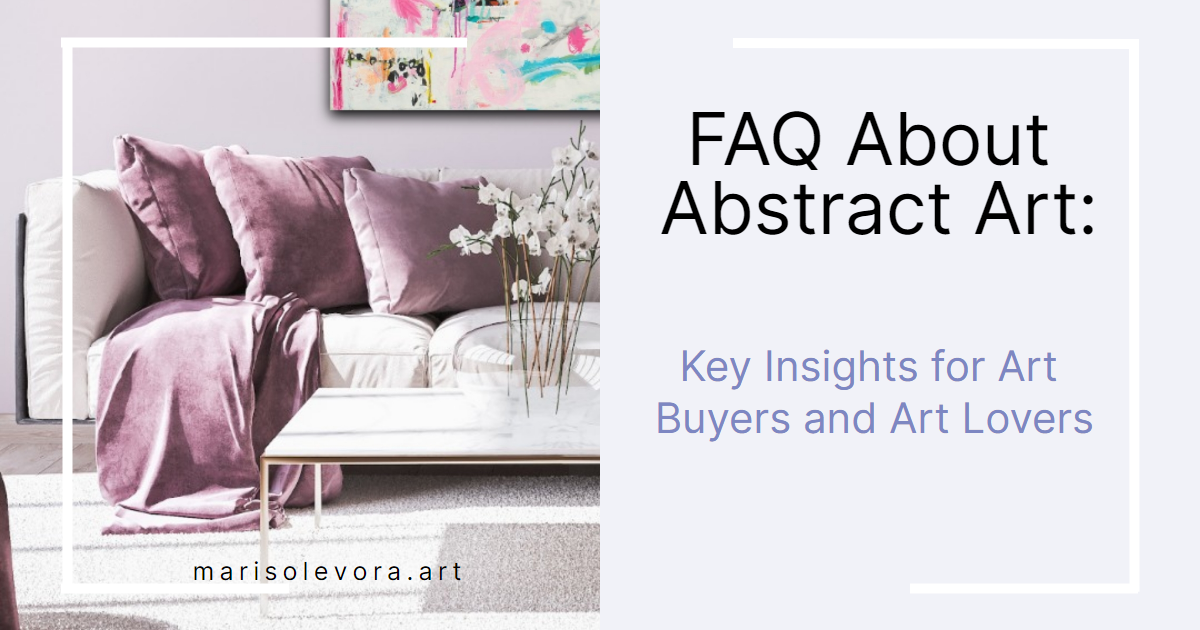 FAQ About Abstract Art: Key Insights for Art Buyers and Art Lovers ...