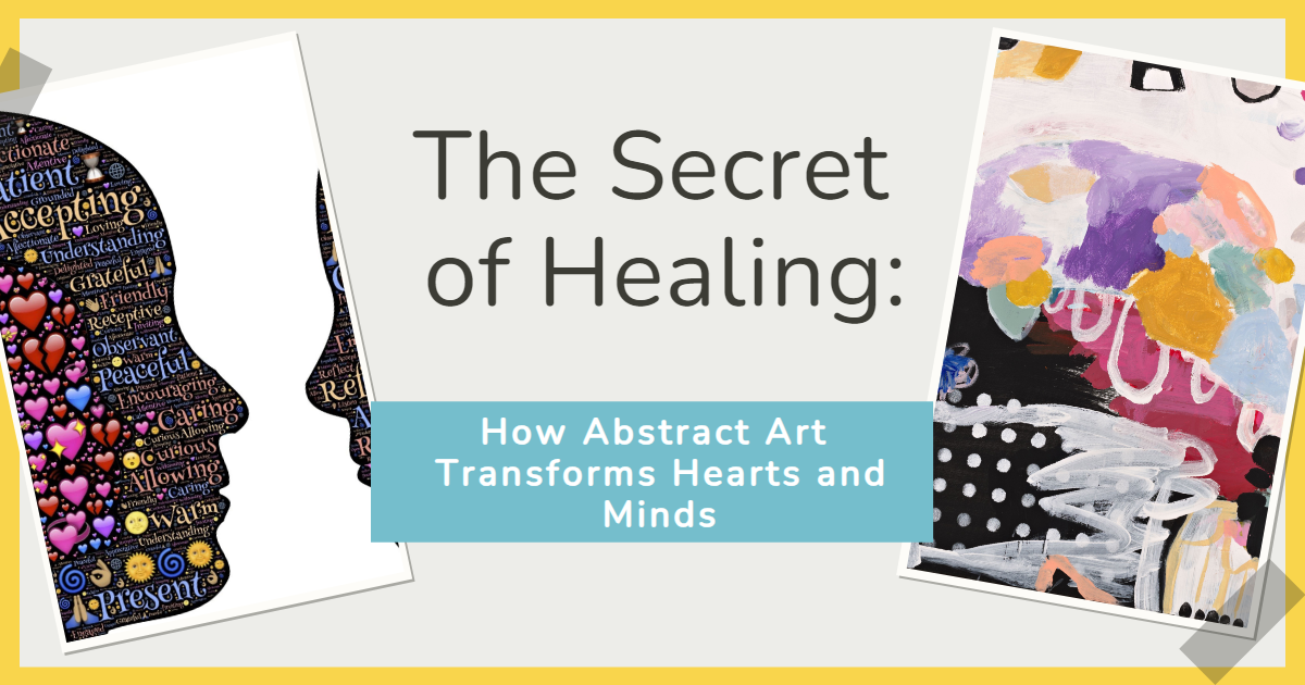 The Secret of Healing: How Abstract Art Transforms Hearts and Minds ...