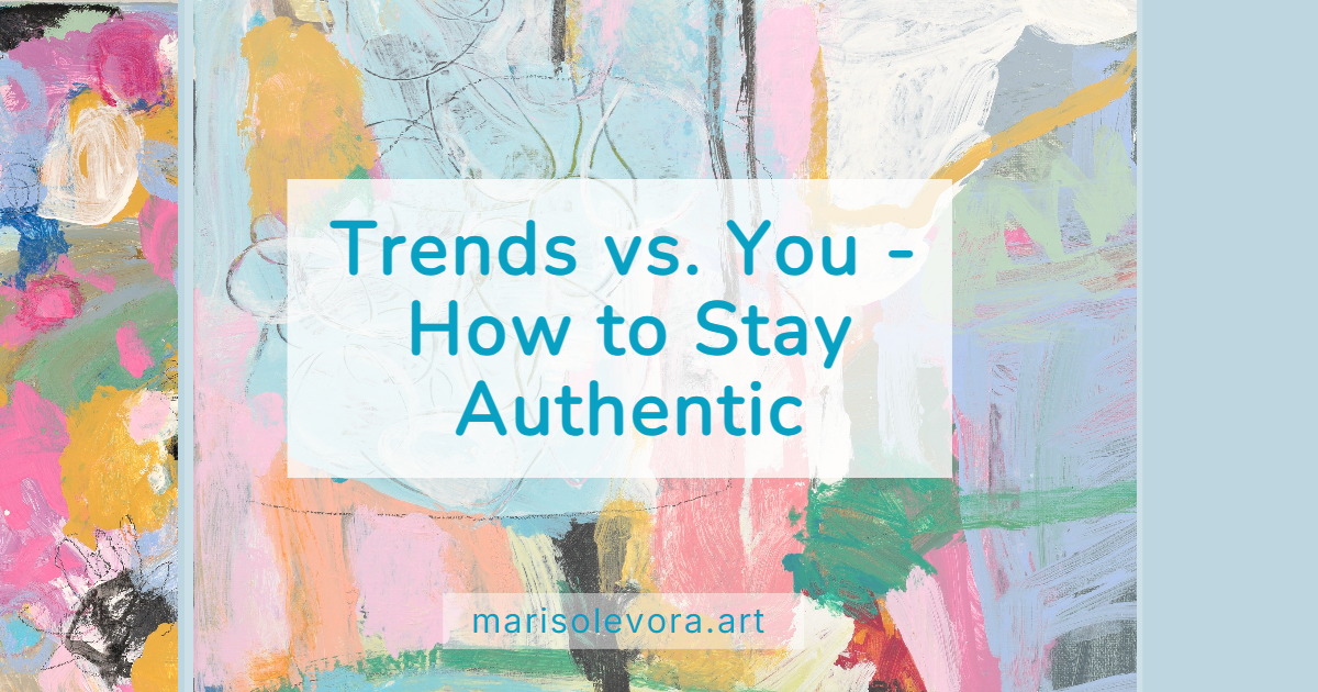 Trends vs. You - How to Stay Authentic – Marisol Evora