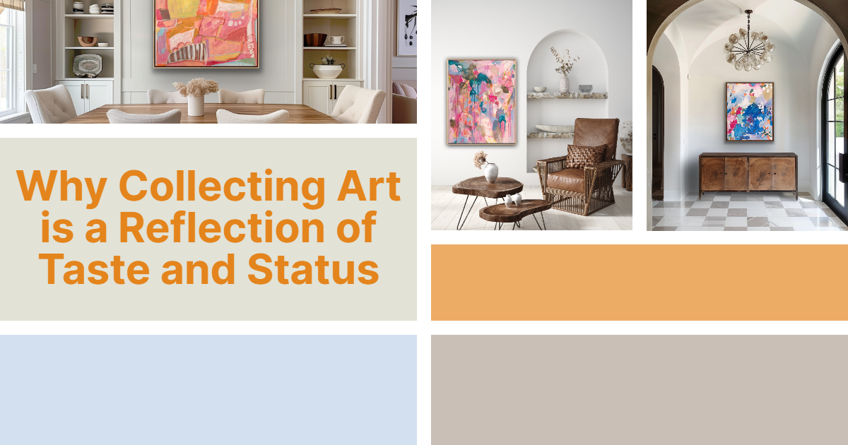 Why Collecting Art is a Reflection of Taste and Status – Marisol Evora